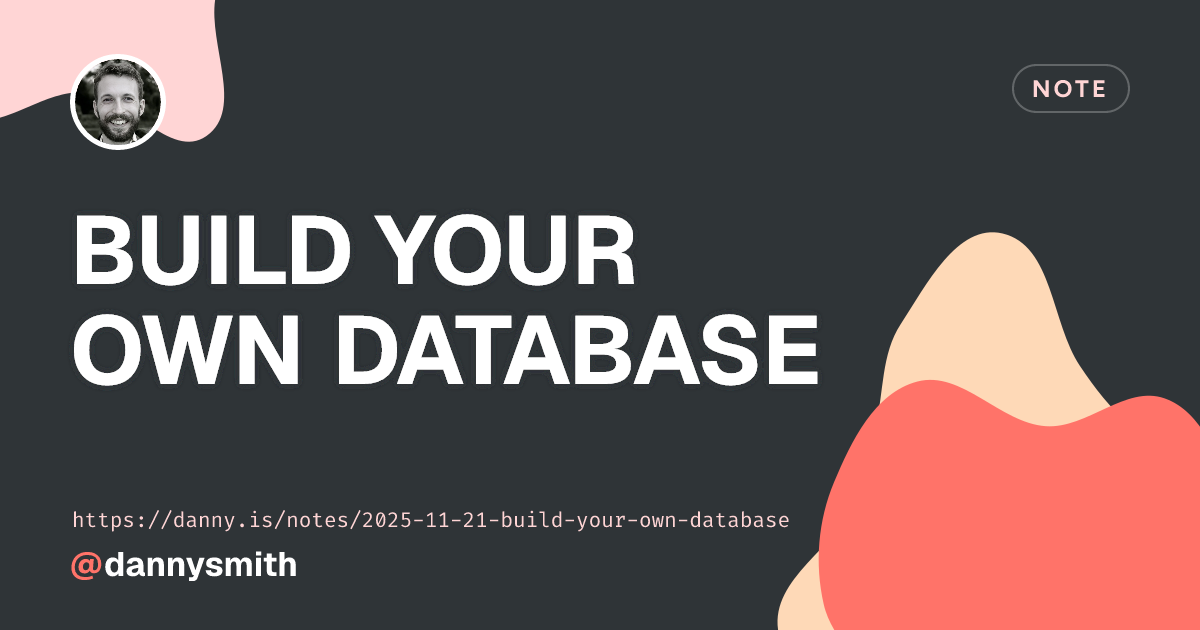 Build Your Own Database | Quick Note by Danny Smith